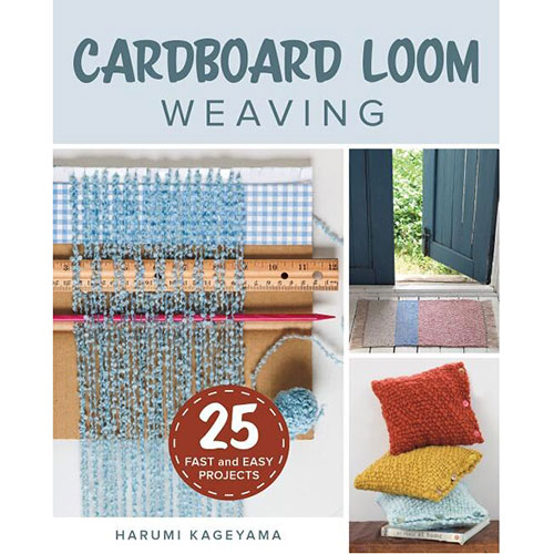 Cardboard Loom Weaving: 25 Fast and Easy Projects